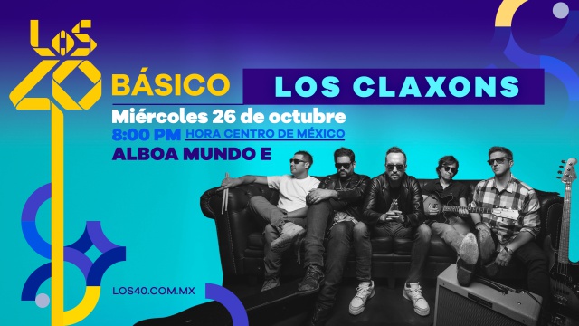 Los Claxons: #LOS40Básico: Los Claxons en concierto exclusivo; fecha ...